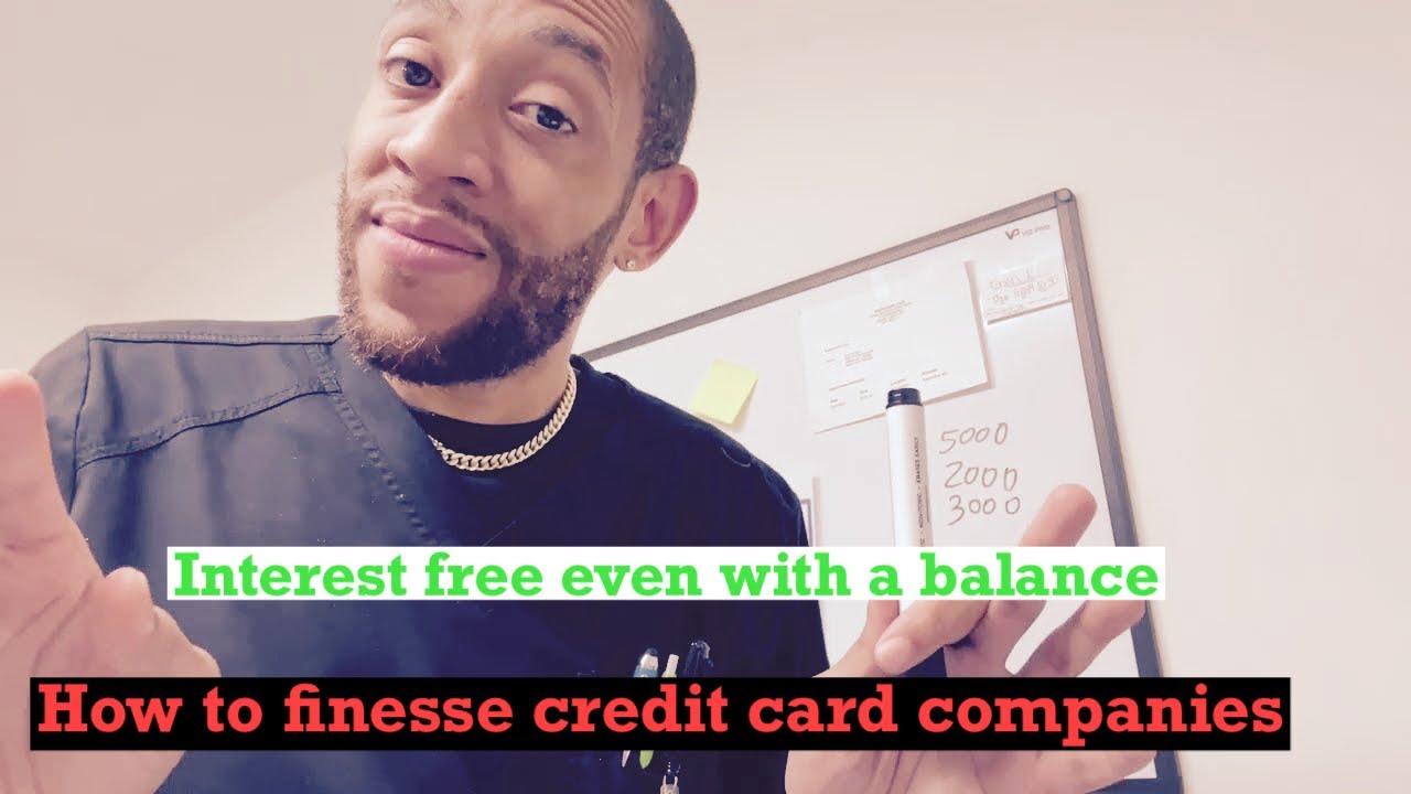 How to finesse credit card companies and not pay interest even with a ...