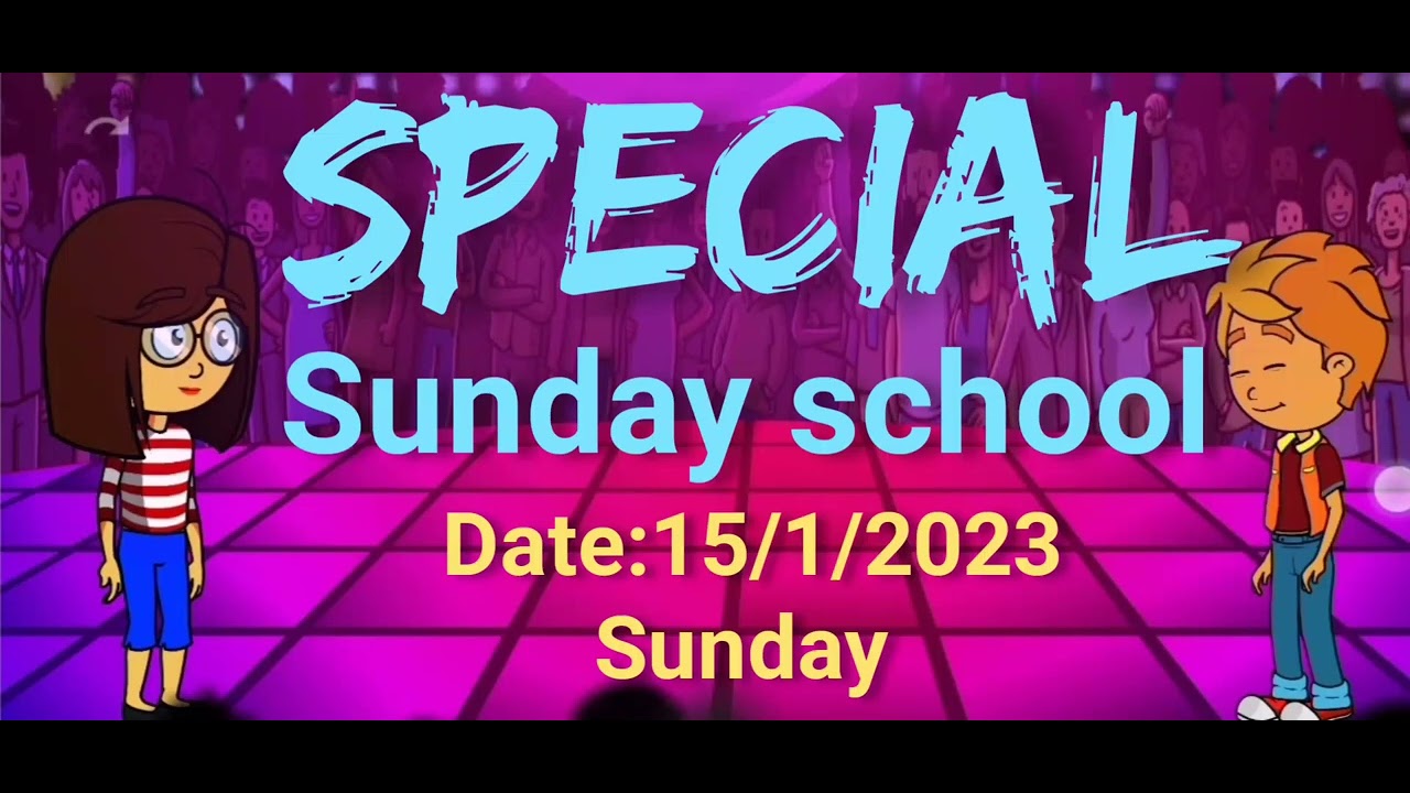 special Sunday school date:15/1/2023 Sunday - YouTube