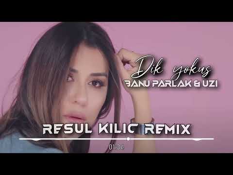 Banu Parlak & UZI - Dik Yokuş ( Resul Kılıç Remix )