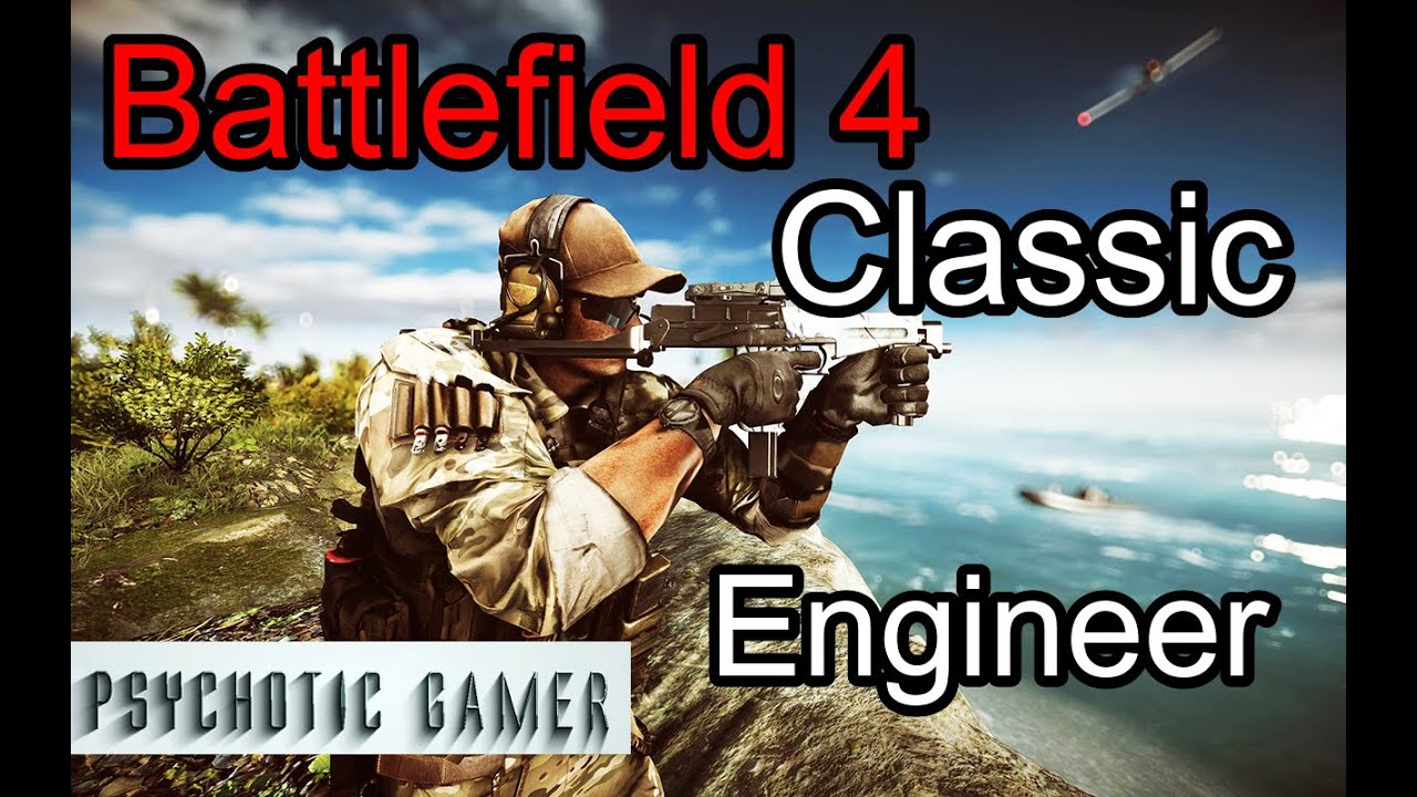 The Classic Engineer - Battlefield 4 Multiplayer Gameplay - YouTube