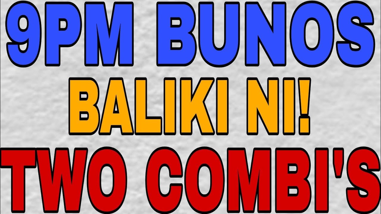 9PM BUNOS BALIKI NI! TWO COMBI'S TA! - YouTube