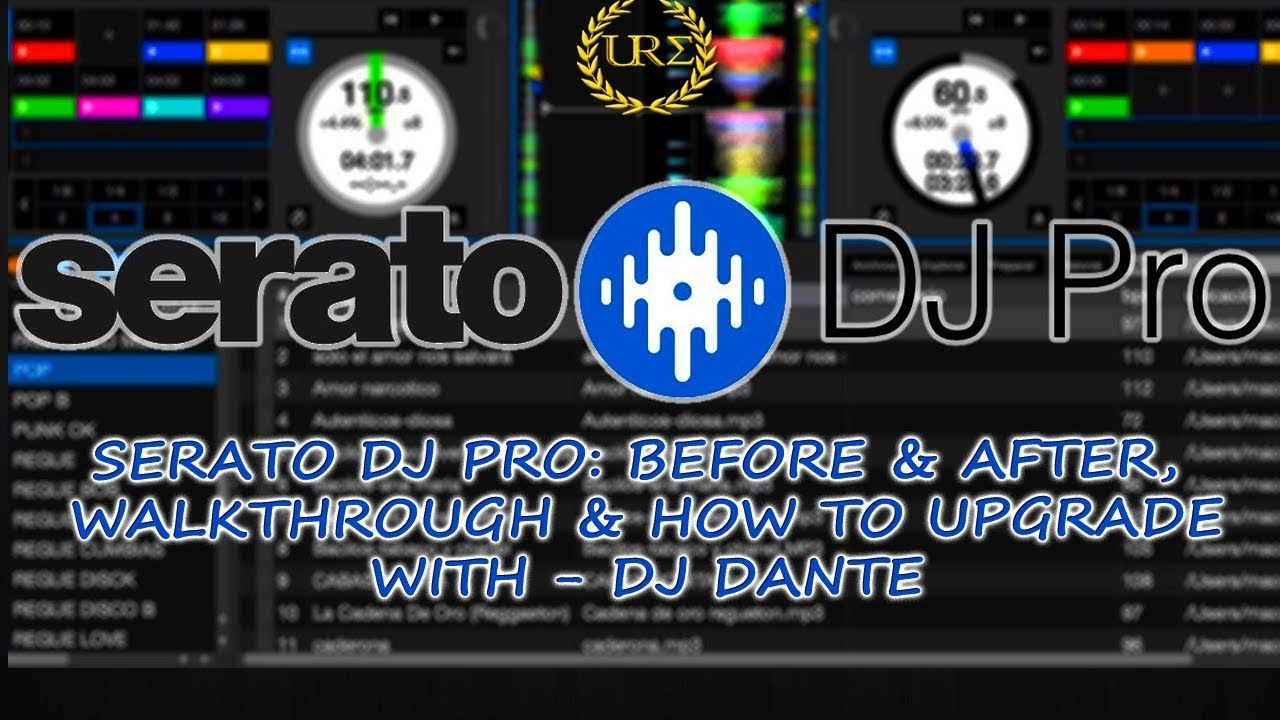 Serato DJ Pro Walkthrough & Before and After as well as how to upgrade ...