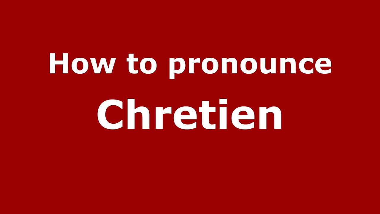 How to pronounce Chretien (French/France) - PronounceNames.com - YouTube