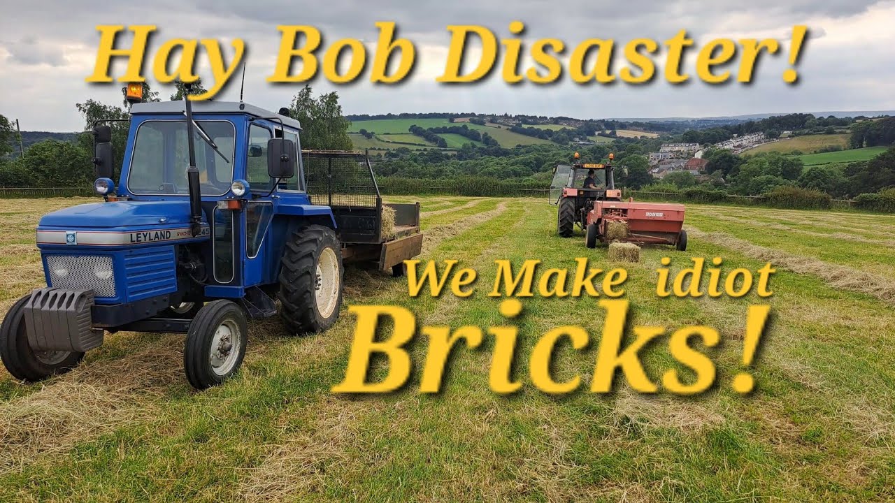 Leyland & case tractors, Hay bob Disaster! We make Idiot Bricks. What ...