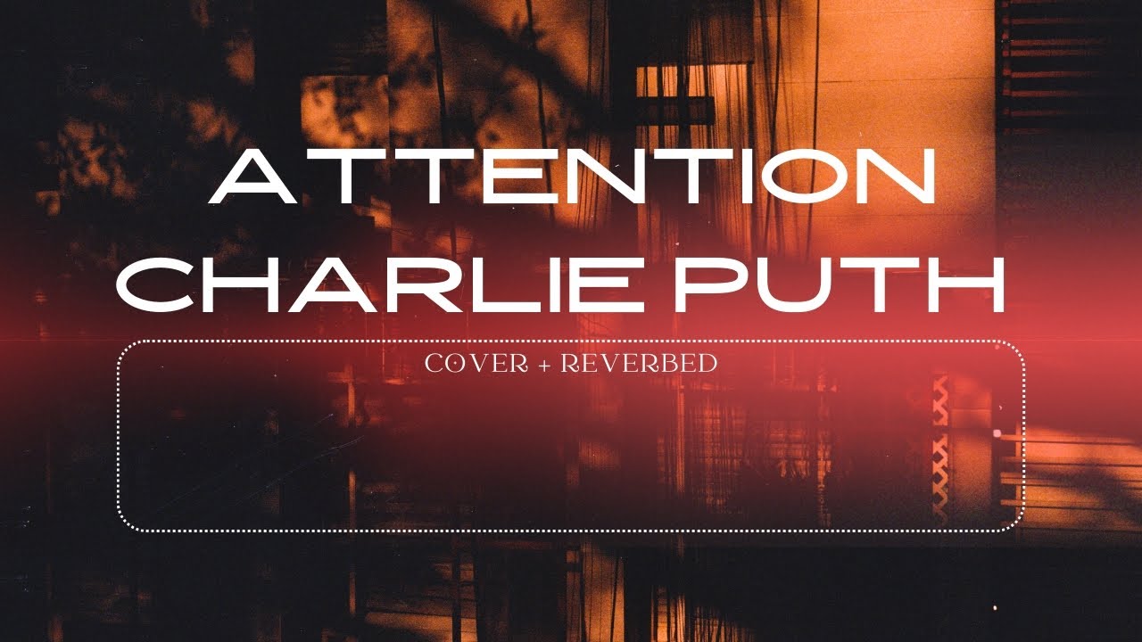 Attention - Charlie Puth (Cover + Reverbed) - YouTube