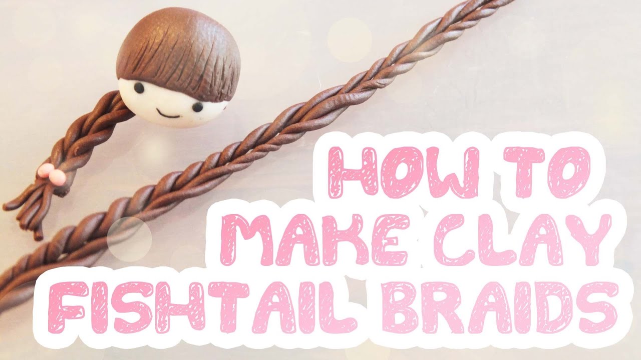 How To Make Polymer Clay Fishtail Braids - YouTube
