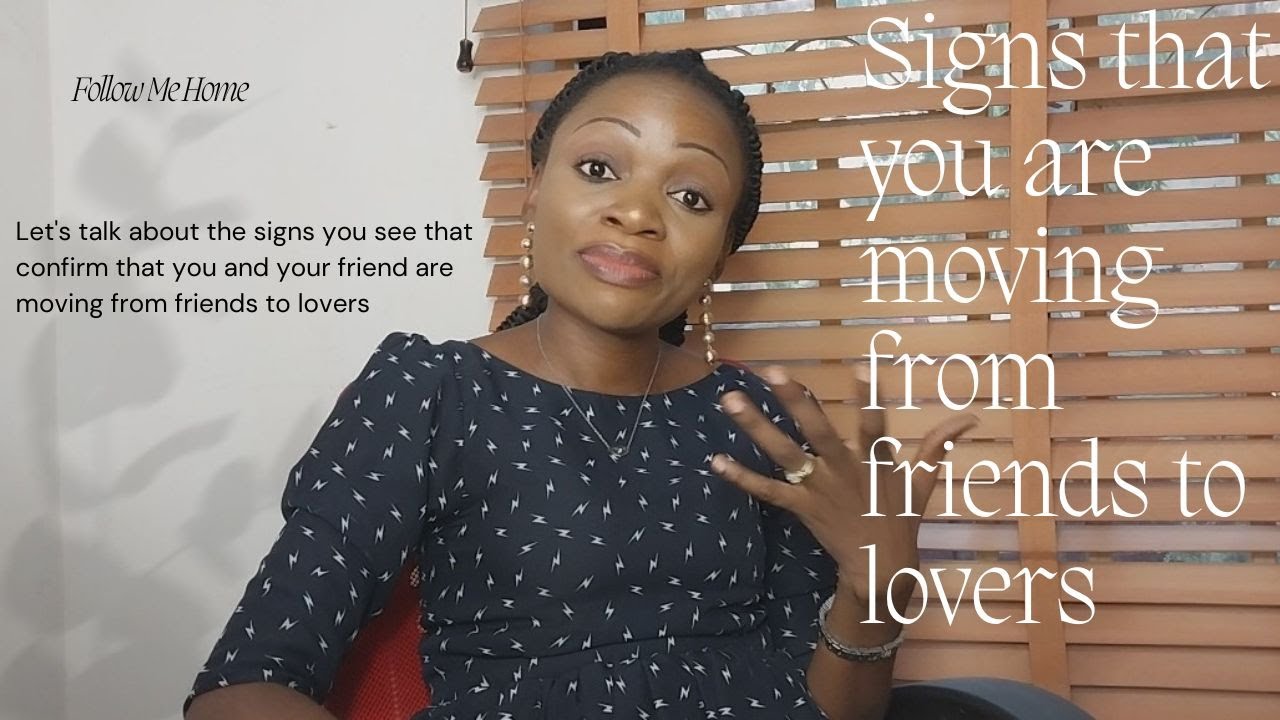 HOW TO TELL THAT YOU ARE MOVING FROM FRIENDS TO LOVERS - YouTube