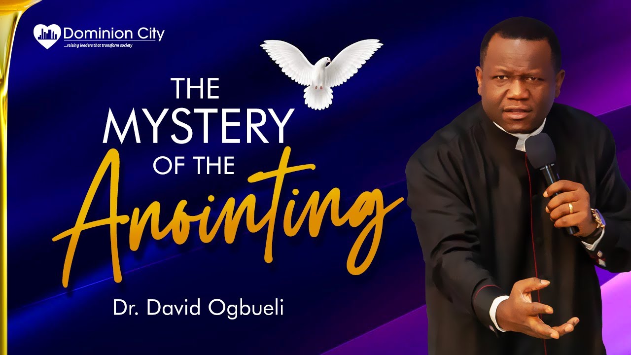 THE MYSTERY OF THE ANOINTING (4) - DR DAVID OGBUELI - YouTube