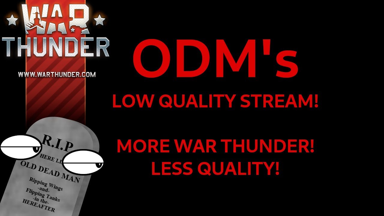 ODM's Low Quality Stream! More War Thunder, Less Quality! - YouTube