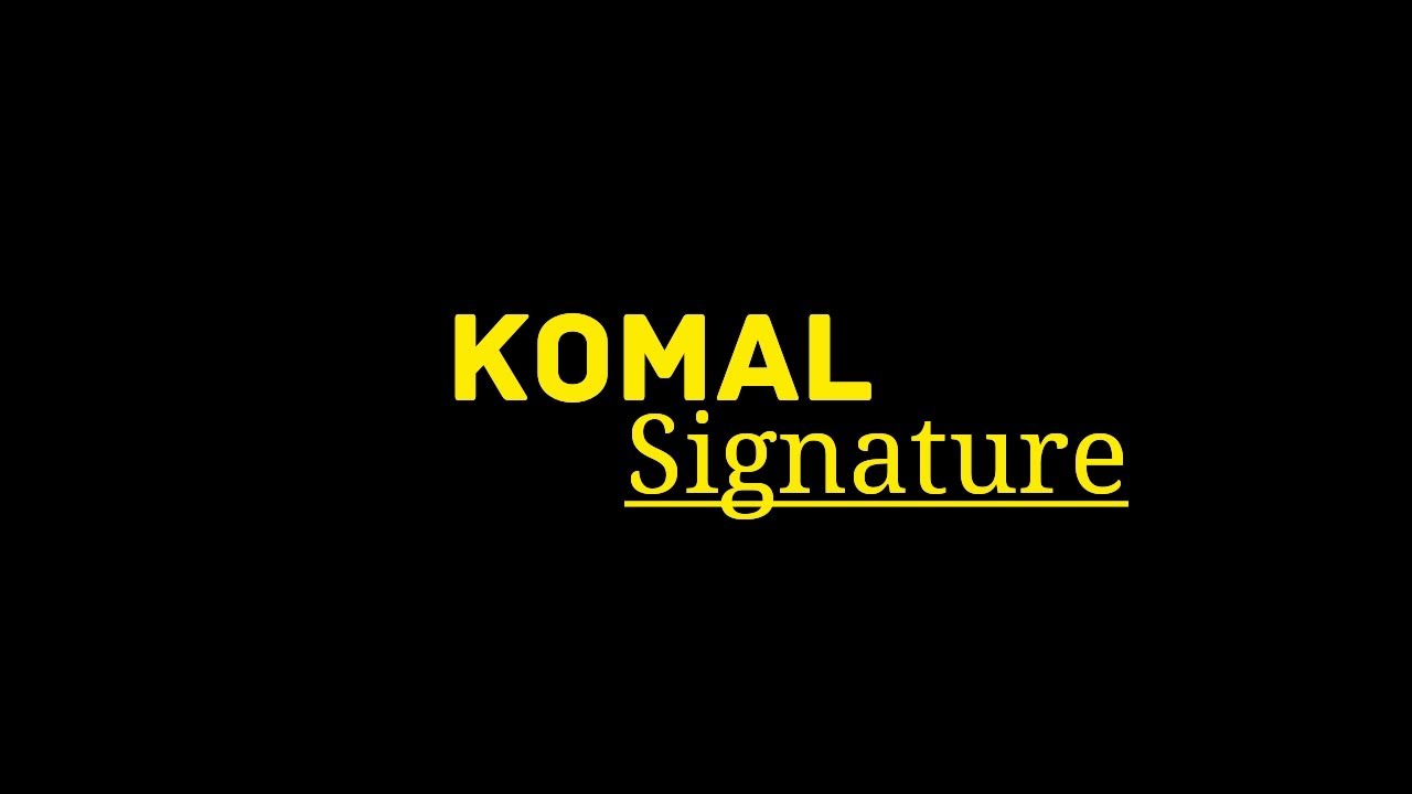 Komal Name Signature Style || Learn Your Signature - YouTube