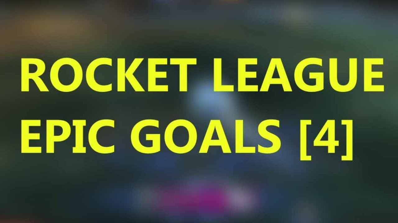 ROCKET LEAGUE - EPIC GOALS [4] - YouTube