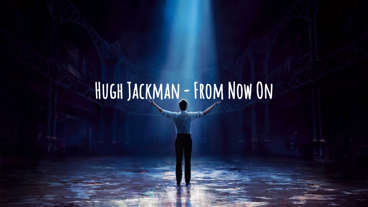 Hugh Jackman - From Now On (Lyrics) - YouTube