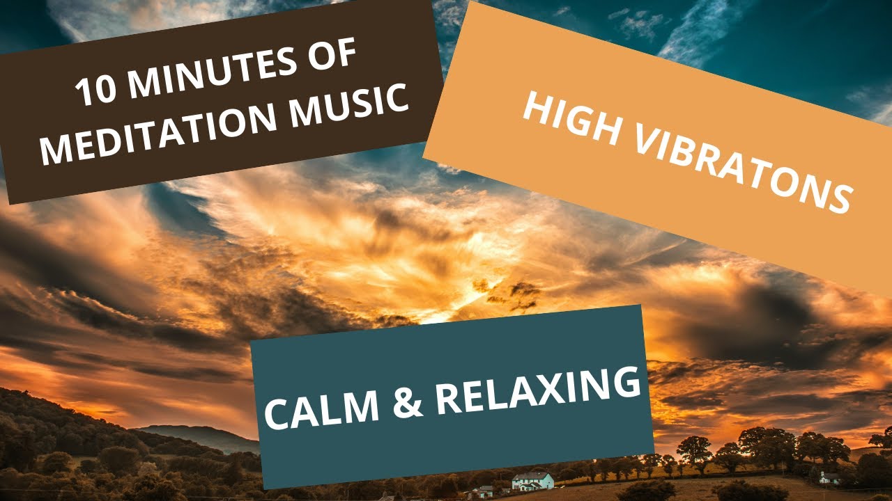 10 MINUTES of HIGH VIBRATION MUSIC - Great to Sleep, Relax, Meditate ...