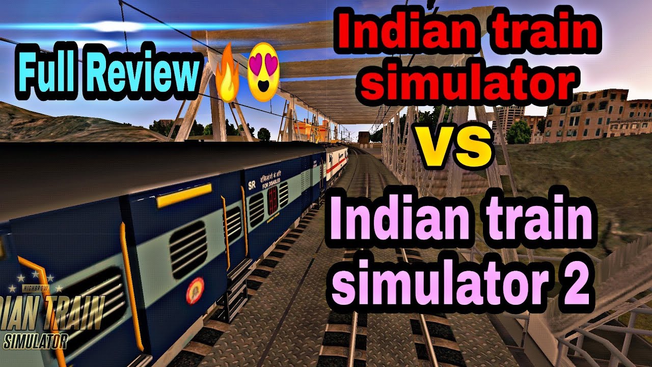 FULL REVIEW :- Indian train simulator vs indian train simulator 2 ...
