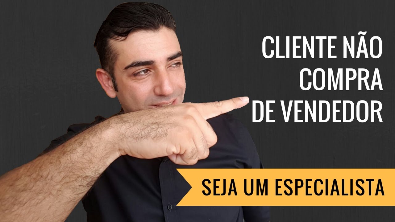 Melhor Dica para Vender Mais – Cliente não Compra de Vendedor - #13 ...