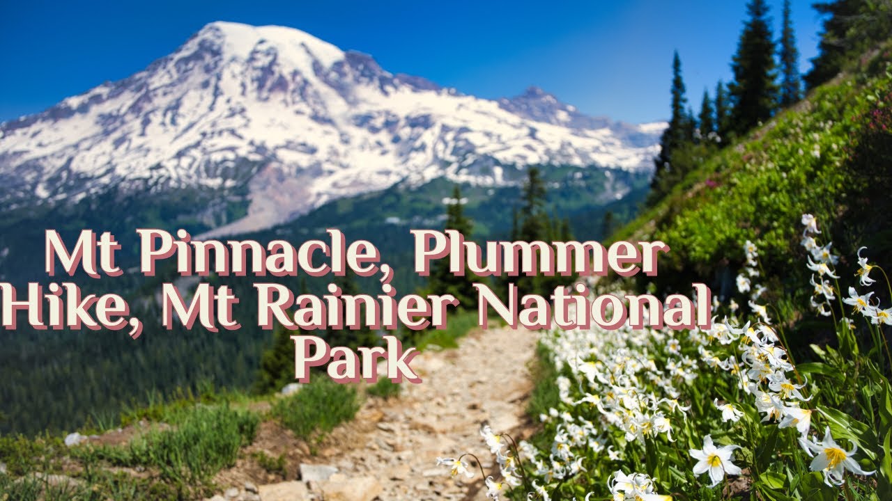 Mt Pinnacle Mt Plummer Mt rainier Hike - YouTube