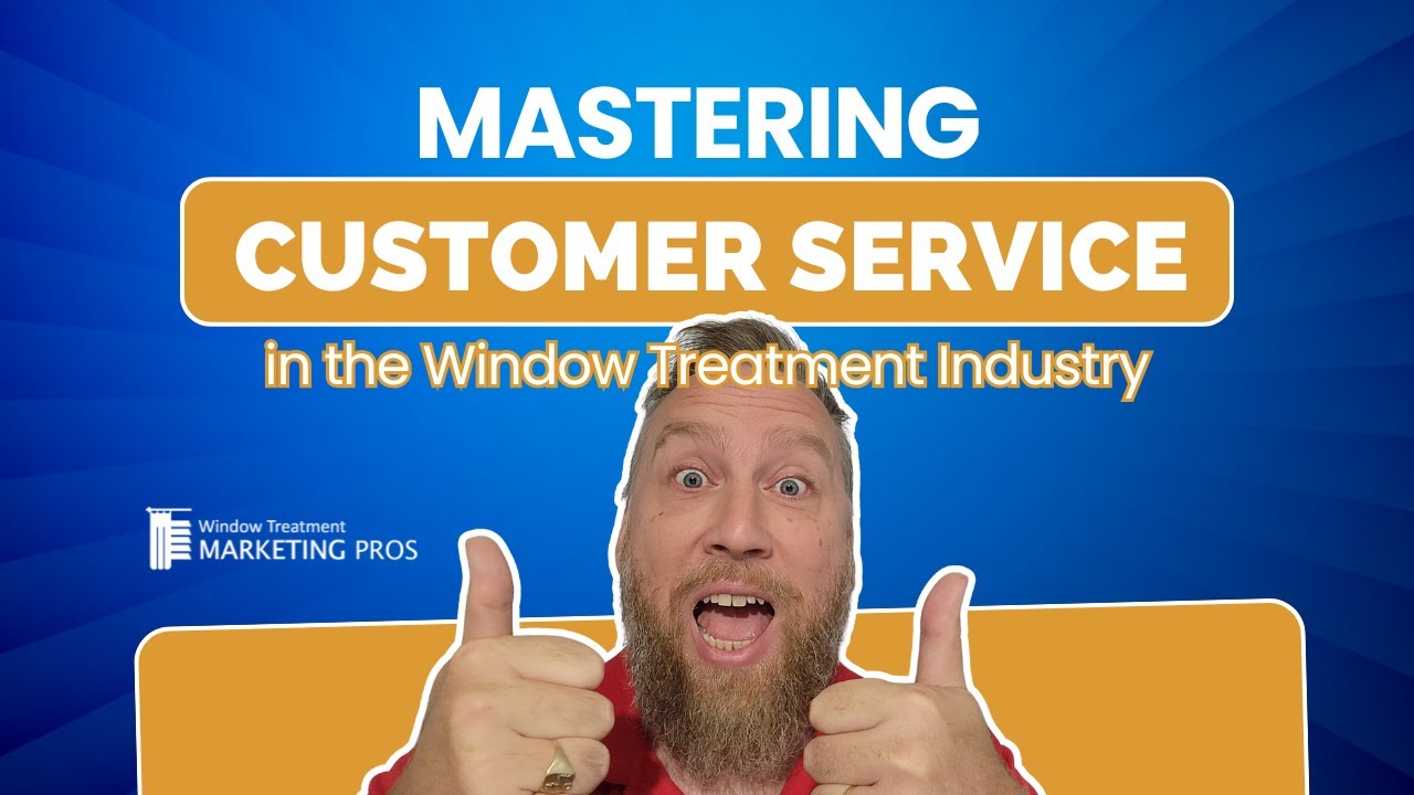 5 Tips for Excellent Customer Service in the Window Treatment Industry ...