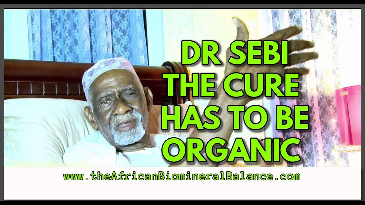 DR SEBI - THE CURE HAS TO BE ORGANIC - YouTube