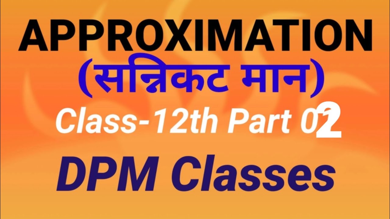 Approximation By Differentiation Class-12th Part 02 by DPM Classes ...
