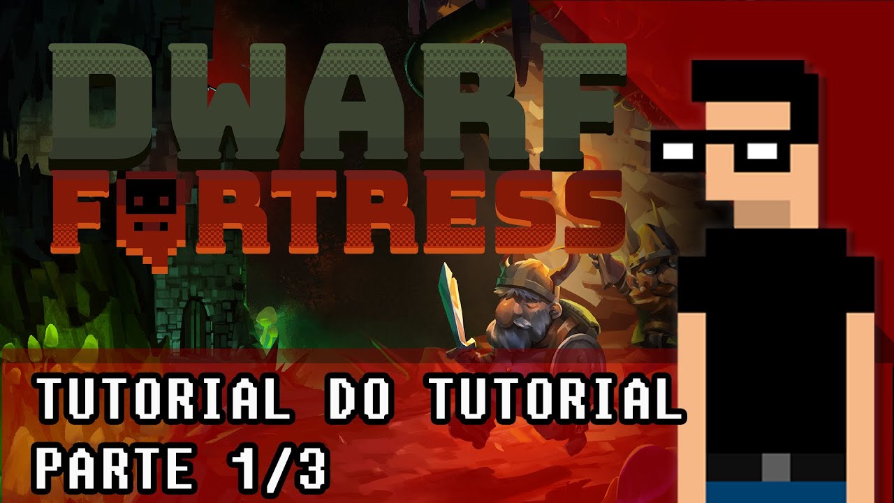 DWARF FORTRESS STEAM - (1/3) Tutorial do tutorial - YouTube