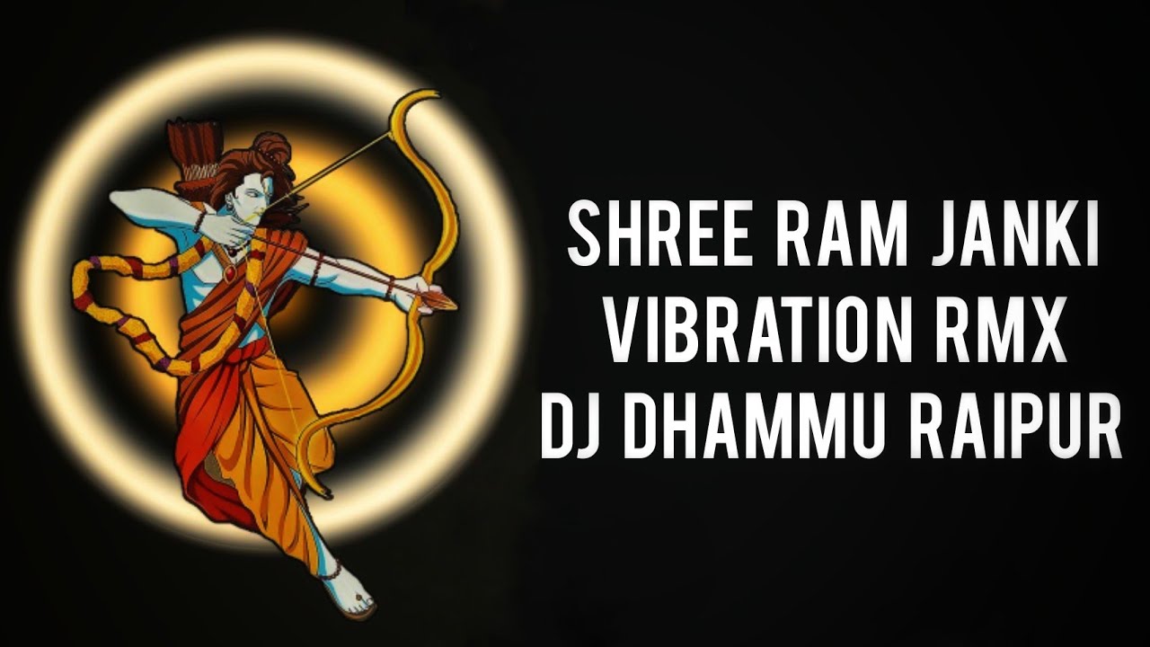 SHREE RAM JANKI - [FULL SONG VIBRATION RMX] - DJ DHAMMU RAIPUR - YouTube