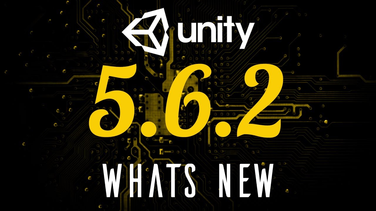 Unity3d What's New in Version 5.6.2 - YouTube