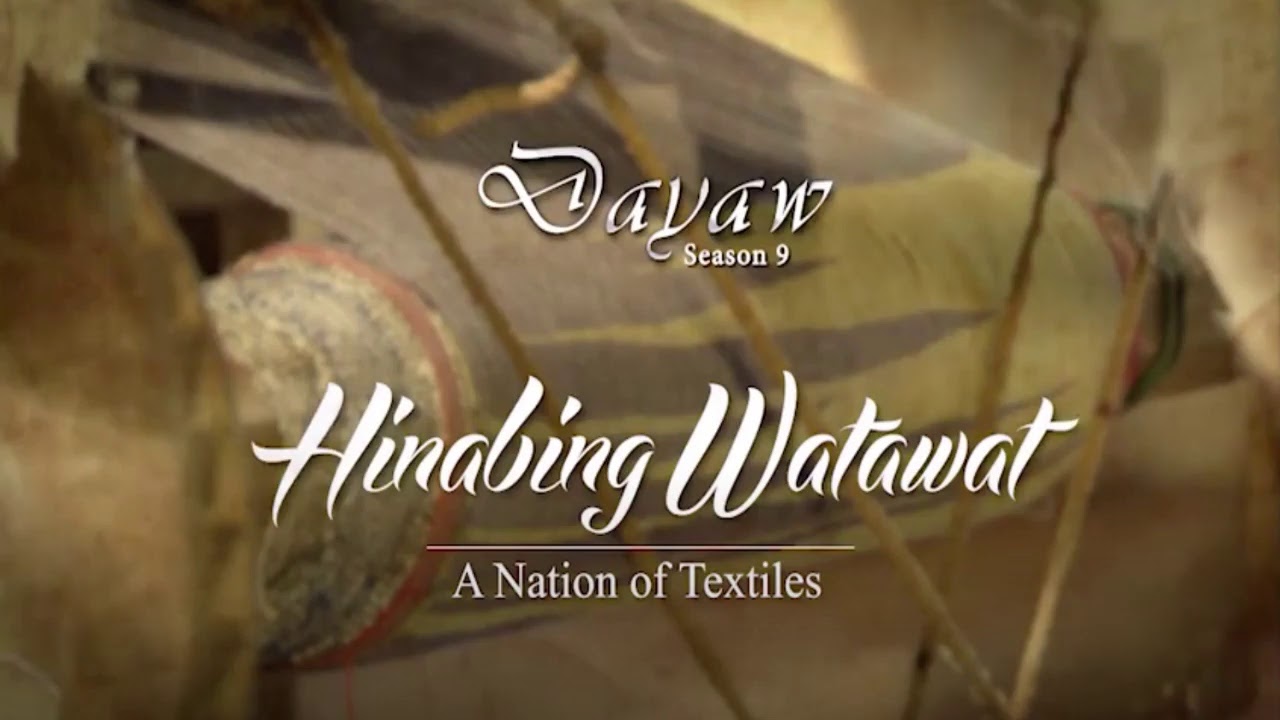 Dayaw Season 9 - Episode 4: Hinabing Watawat (A Nation of Textiles ...