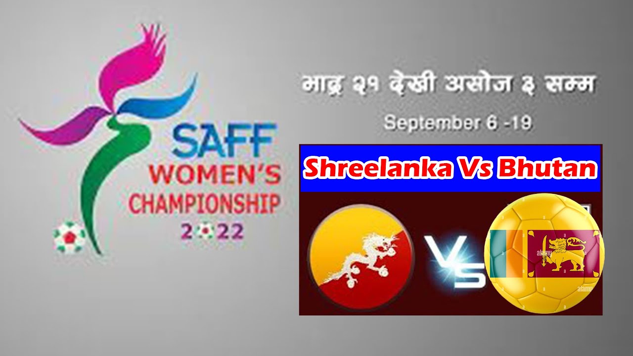 🔴 LIVE : Sri Lanka vs Bhutan W | SAFF Championship 2022 | Bhutan vs ...