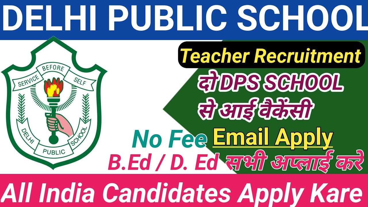 DPS VACANCY 2024 | DELHI PUBLIC SCHOOL TEACHER VACANCY 2024 | DPS ...