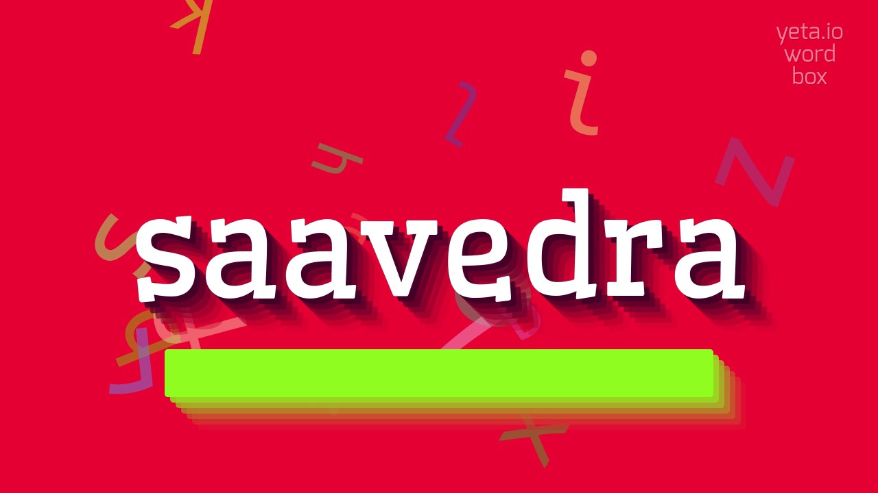 How to say "saavedra"! (High Quality Voices) - YouTube