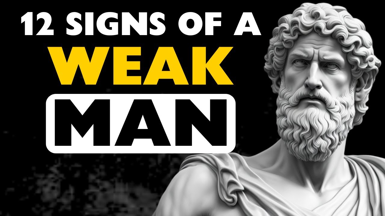 12 SIGNS OF WEAKNESS IN A MAN - A Stoic Guide to Building Strength and ...