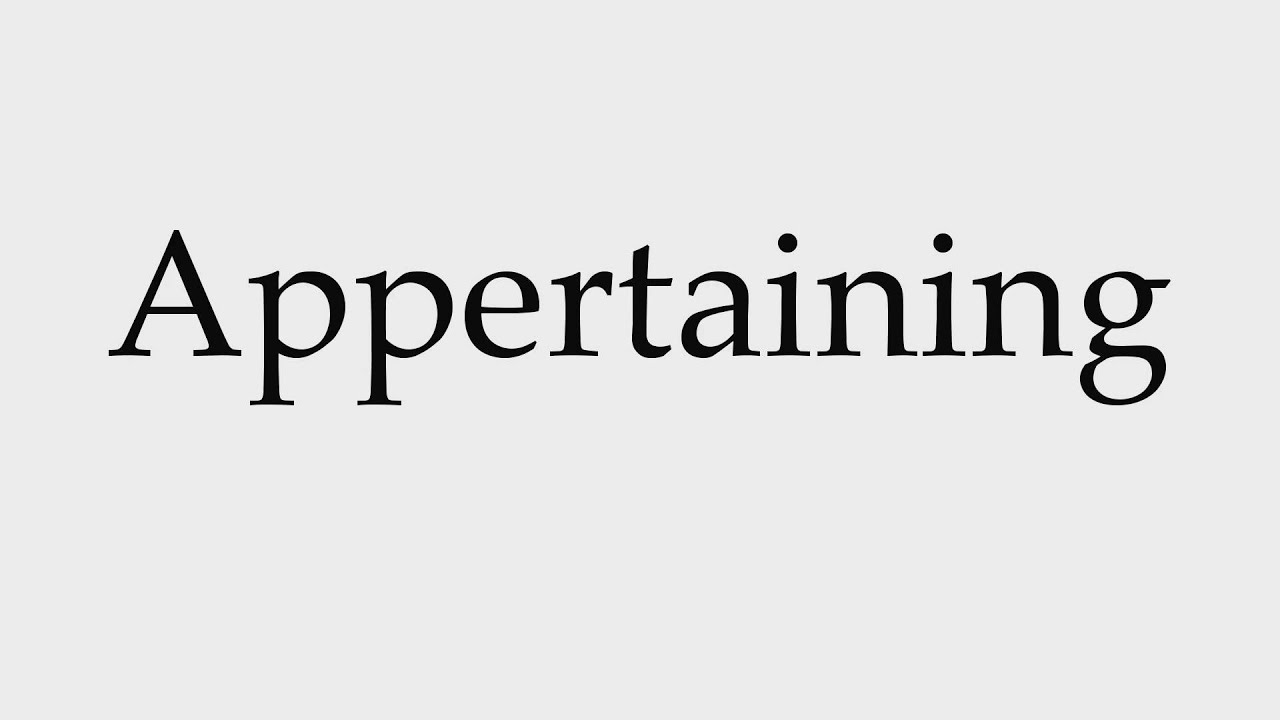 How to Pronounce Appertaining - YouTube