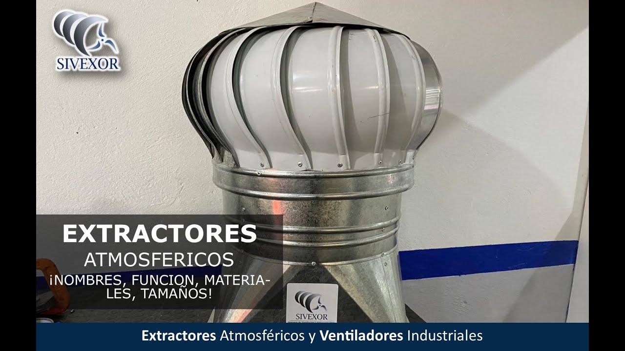 TODO SOBRE LOS EXTRACTORES ATMOSFÉRICOS SIVEXOR - YouTube