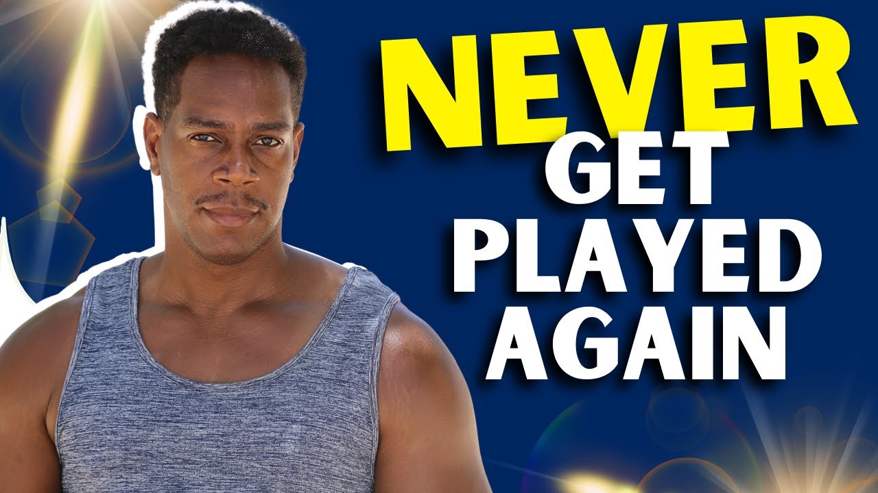 How to Never Get Played Again - YouTube