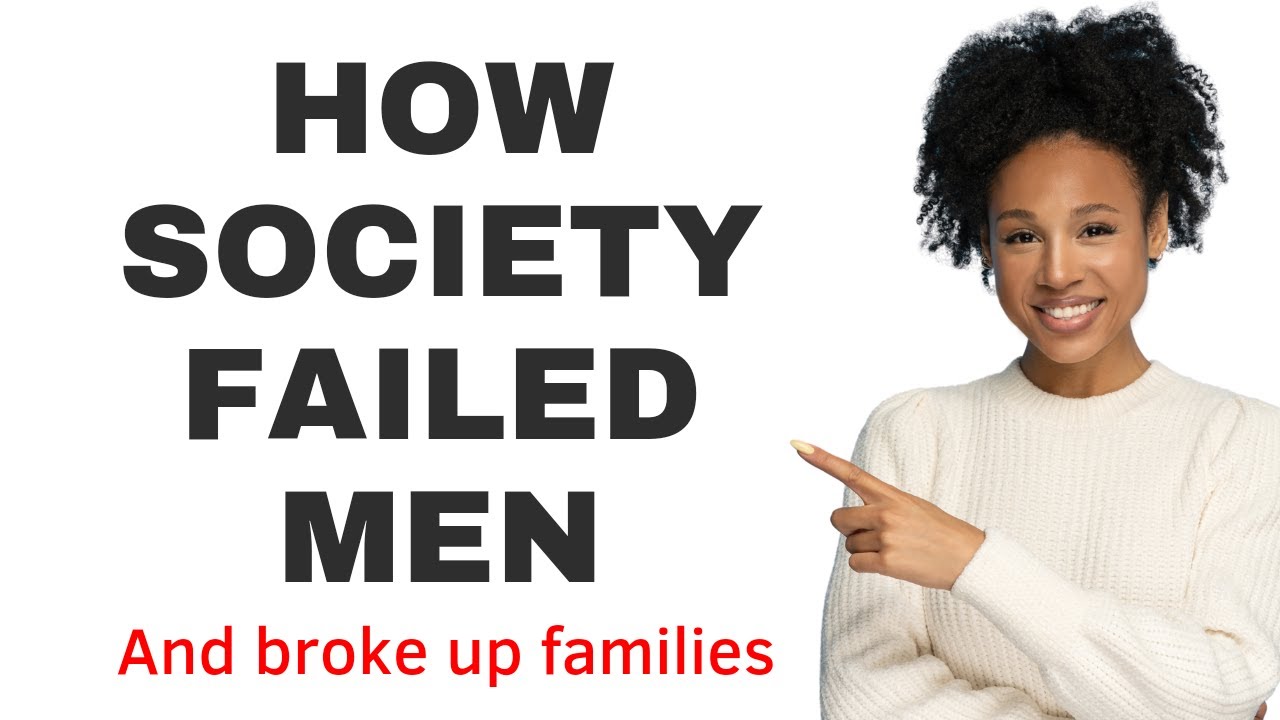 How Society is Failing Men and Breaking Up Families - YouTube