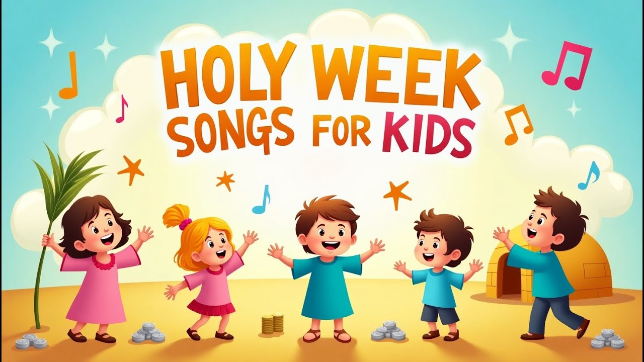 “Holy Week Songs for Kids 🎶 | Bible Songs from Palm Sunday to Easter ...