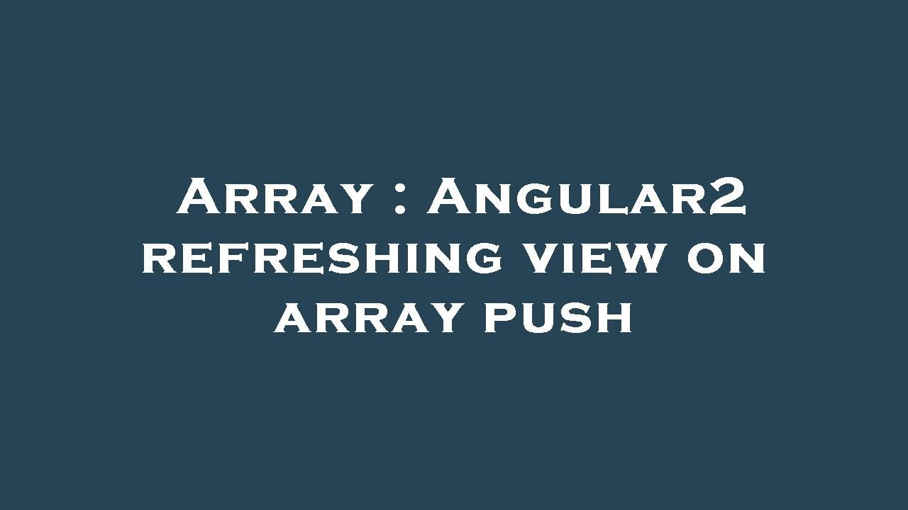 Array Angular2 Refreshing View On Array Push Youtube