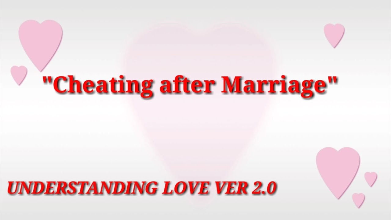 Cheating after Marriage (Understanding love 2.0) - YouTube
