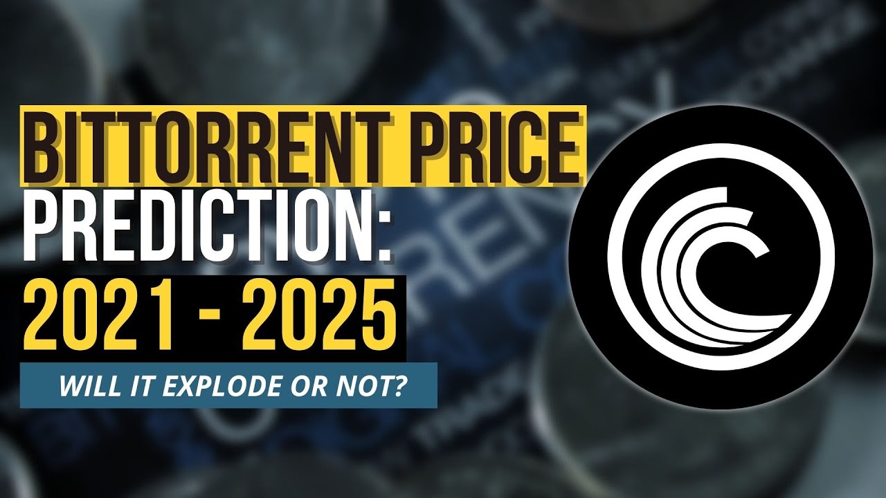 BitTorrent Price Prediction 2021, 2022, 2023, 2024 & 2025: Will ...