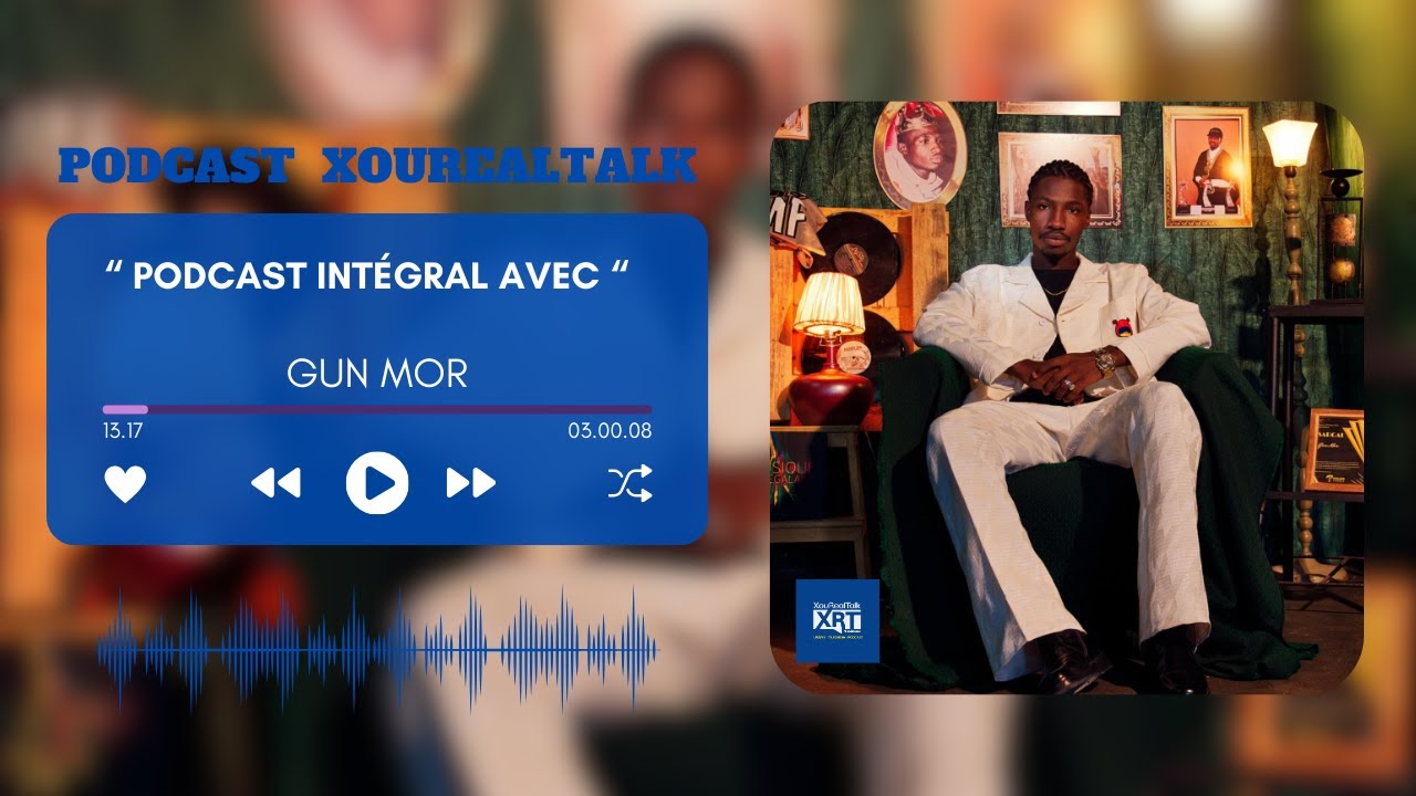 GUN MOR dans le PODCAST N16 XOUREALTALK (PODCAST INTÉGRAL) - YouTube