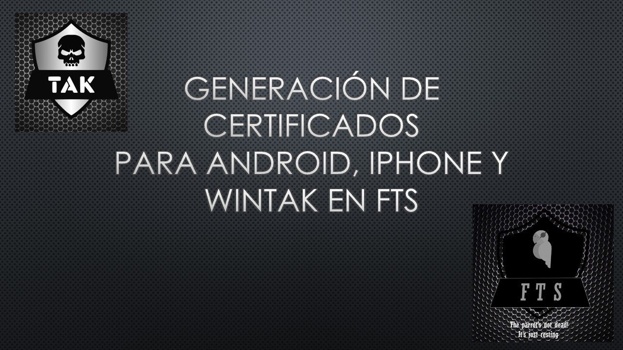 GENERACIÓN DE CERTIFICADOS PARA ATAK, ITAK Y WINTAK CON SERVIDOR FTS ...