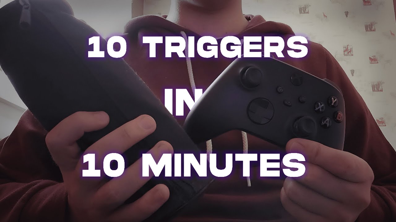10 TRIGGERS IN 10 MINUTES - YouTube