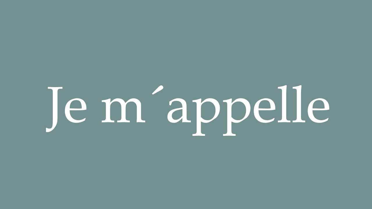 How to Pronounce ''Je m´appelle'' (My name is) Correctly in French ...