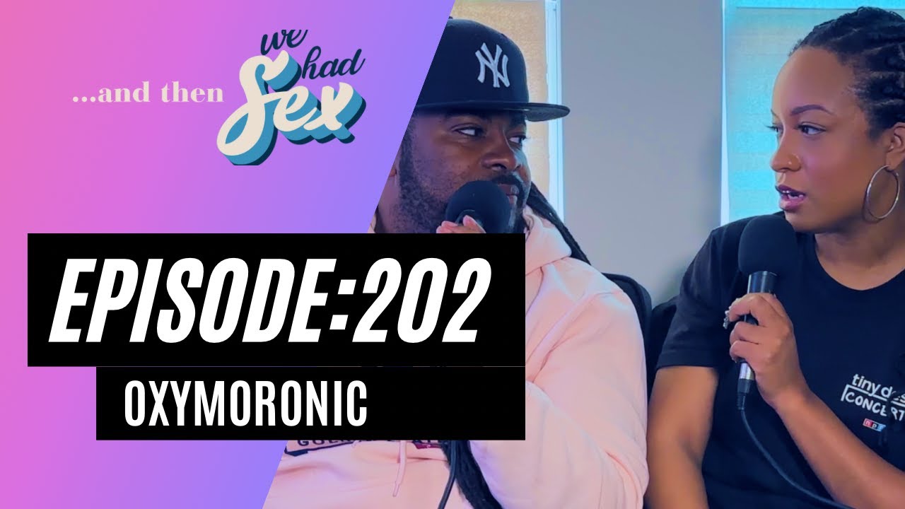 Episode 202 - And Then We Had Sex - Oxymoronic - YouTube