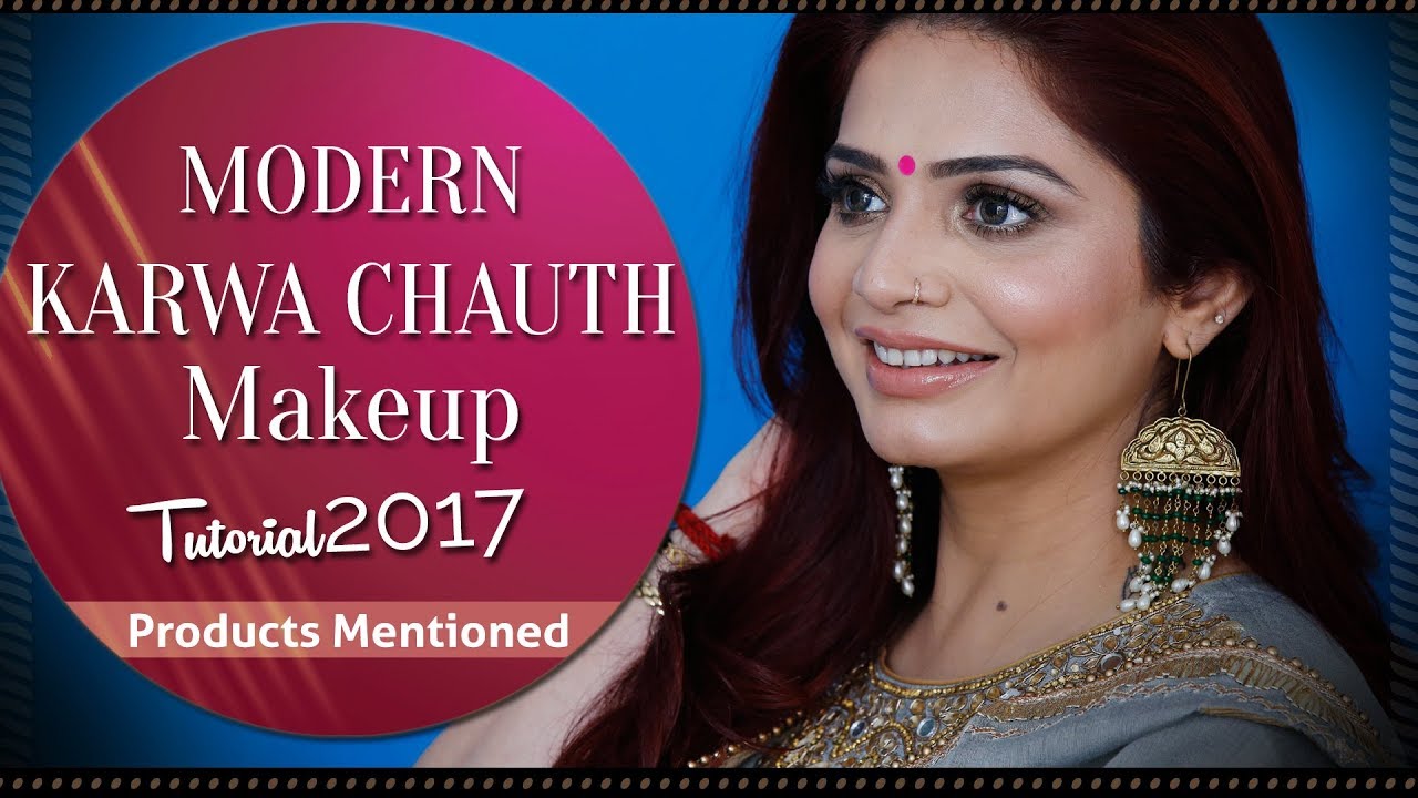 Karva Chauth Makeup Tutorial | Modern Indian Festive 2017 Makeup Look | Step by Step Makeup ...