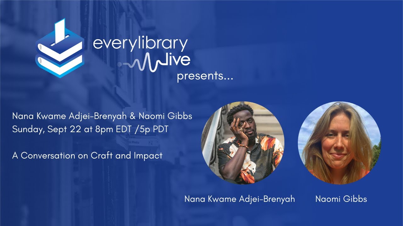 Nana Kwame Adjei-Brenyah and Naomi Gibbs - EveryLibrary Live! Banned ...