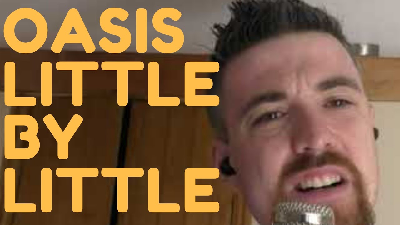 OASIS LITTLE BY LITTLE YouTube OASIS LITTLE BY LITTLE YouTube