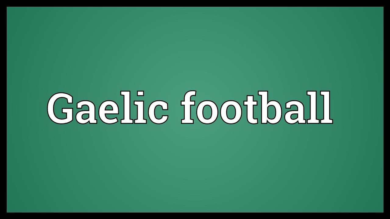 Gaelic Football Meaning YouTube gaelic-football-meaning-youtube