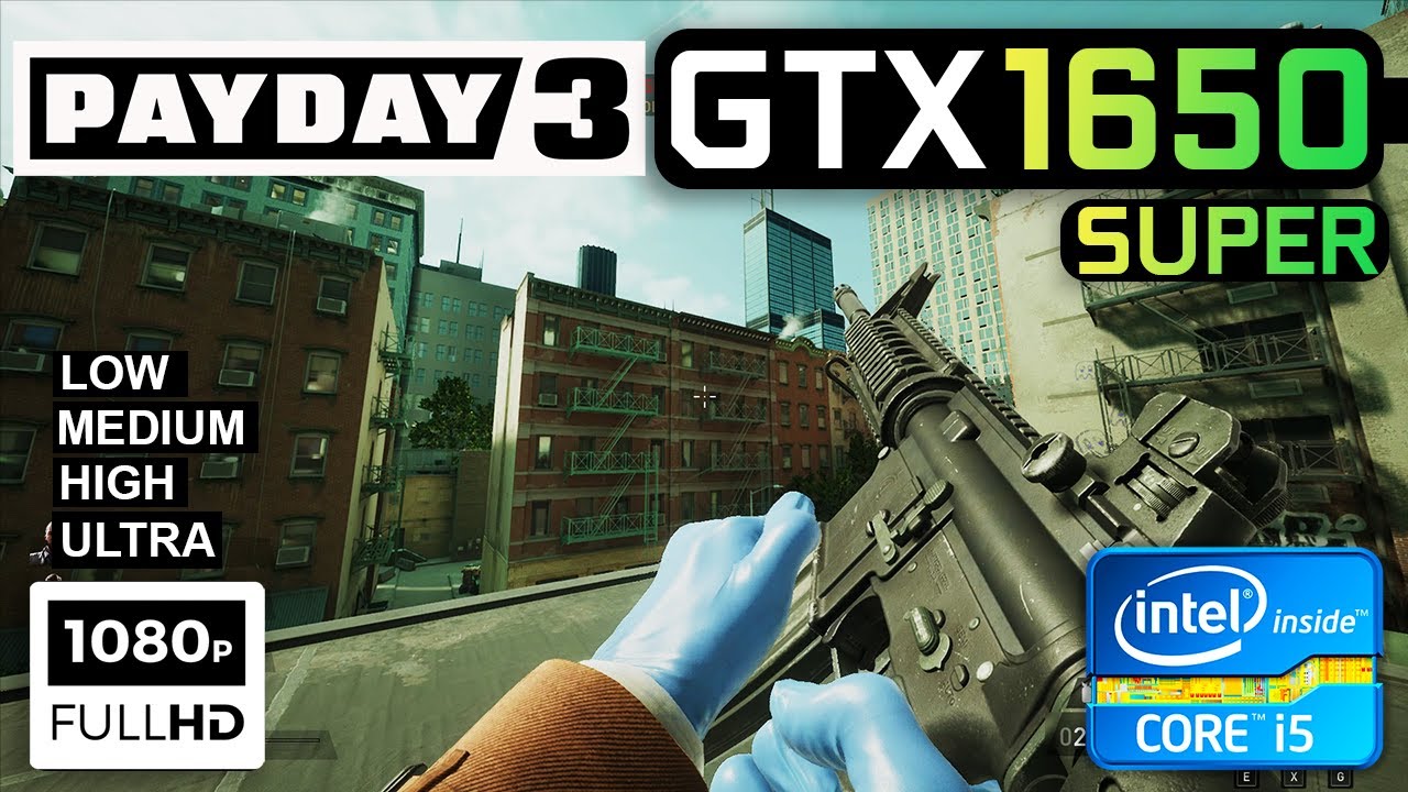 Payday 3 : GTX 1650 Super + i5 3470 - Low /Medium /High /Ultra Settings ...