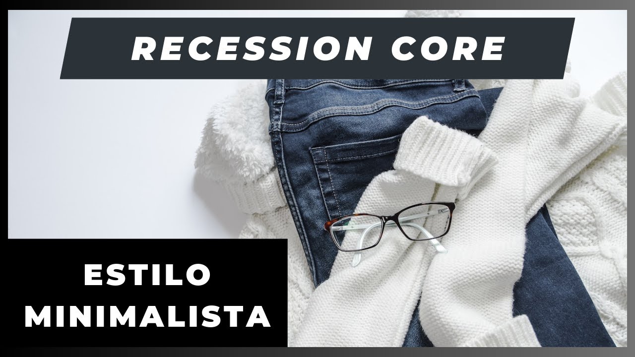 Estilo Minimalista: Recession Core - YouTube
